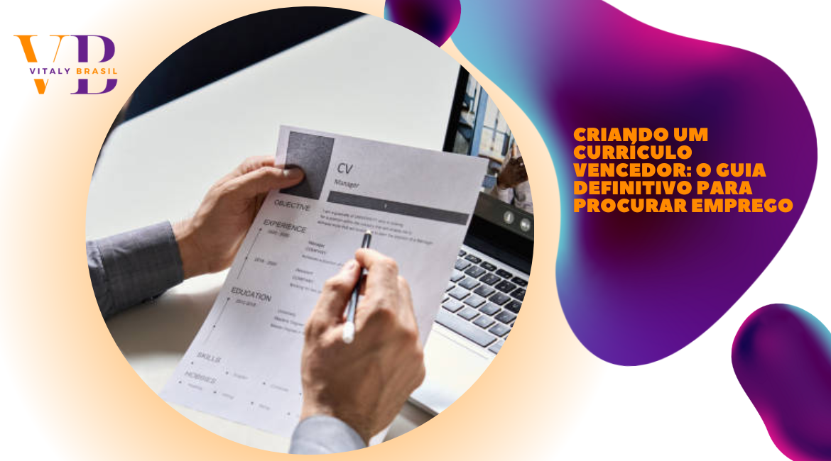 Criando um Currículo Vencedor: O Guia Definitivo para Procurar Emprego