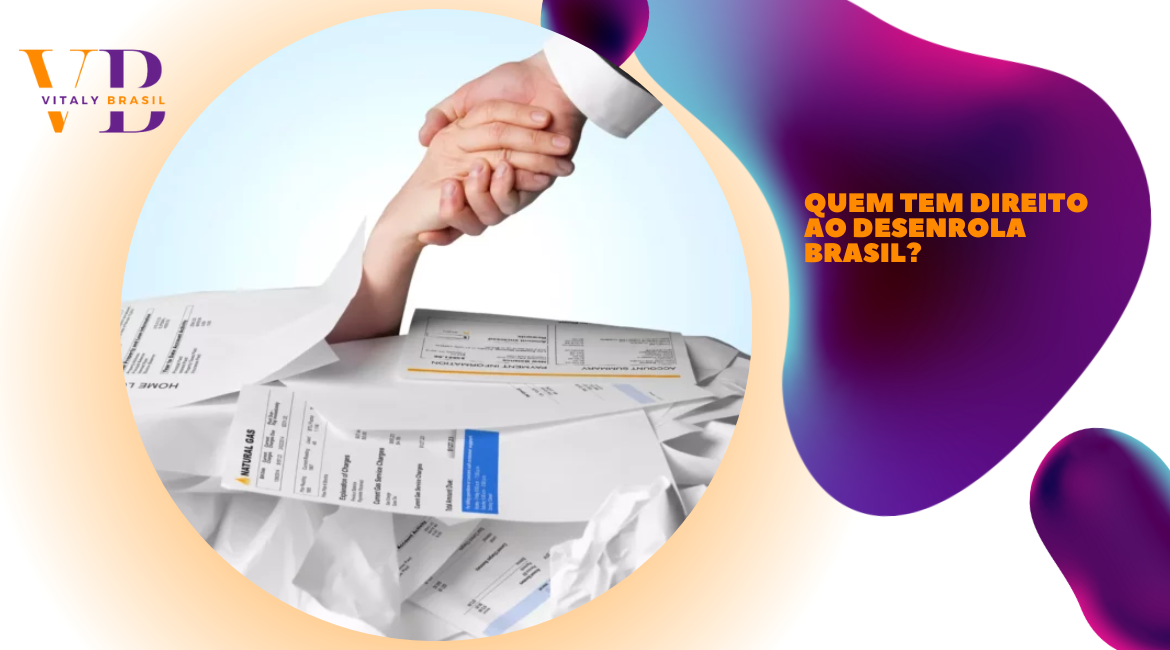 Quem tem direito ao Desenrola Brasil?