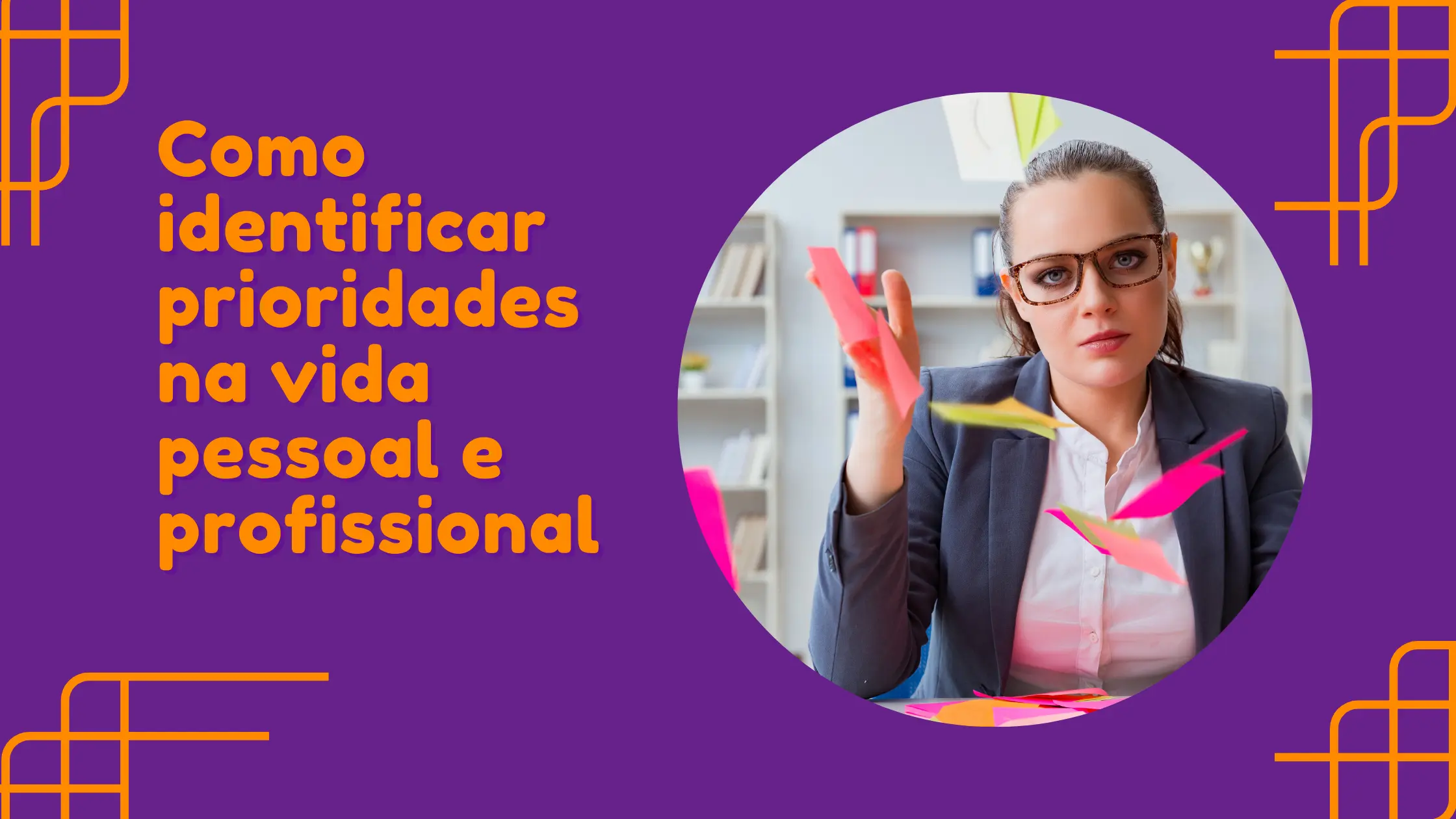 Como Identificar Prioridades na Vida Pessoal e Profissional - VitalyBrasil