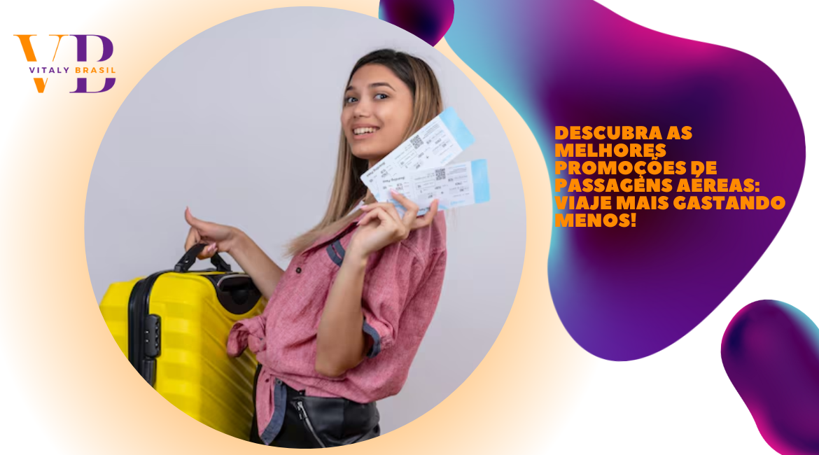 Descubra as Melhores Promoções de Passagens Aéreas: Viaje Mais Gastando ...