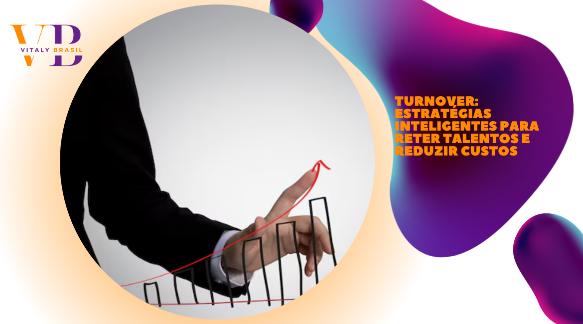 Turnover: Estratégias Inteligentes Para Reter Talentos e Reduzir Custos